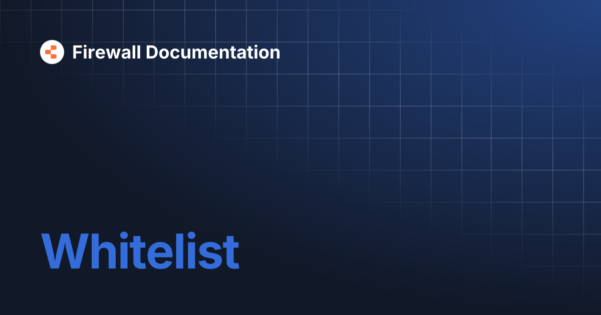 Whitelist | Firewall Documentation