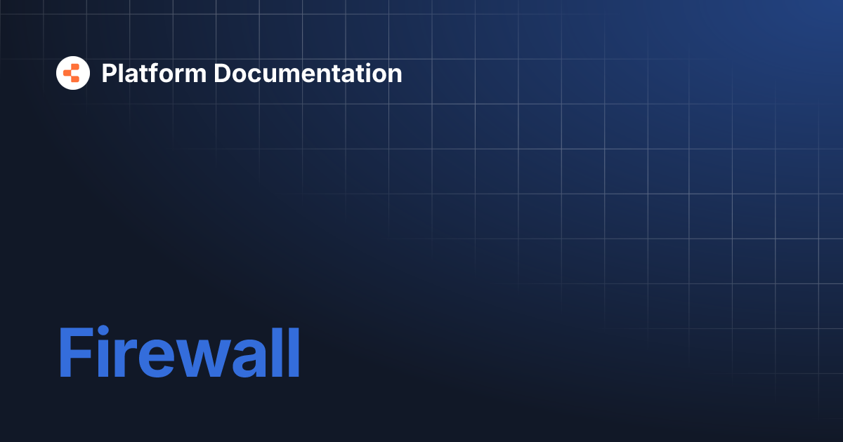 Firewall | Platform Documentation