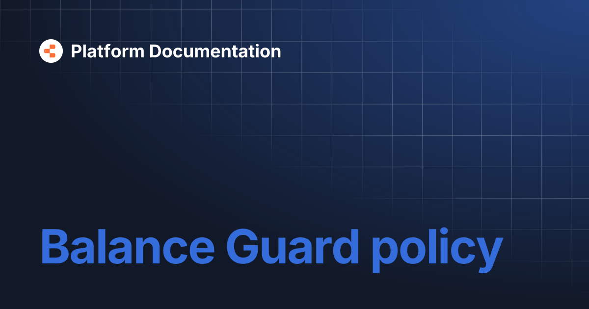 Balance Guard policy | Platform Documentation